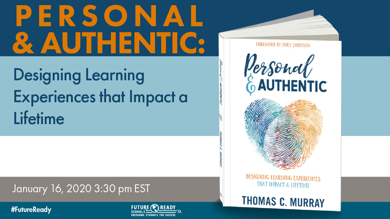 Personal & Authentic: Designing Learning Experiences that Impact a ...
